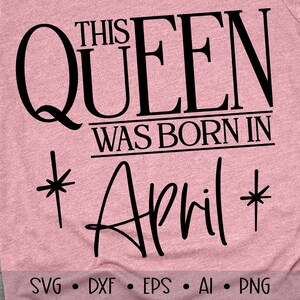 This Queen Was Born in April Svg, Birthday Svg, April Queen Svg ...