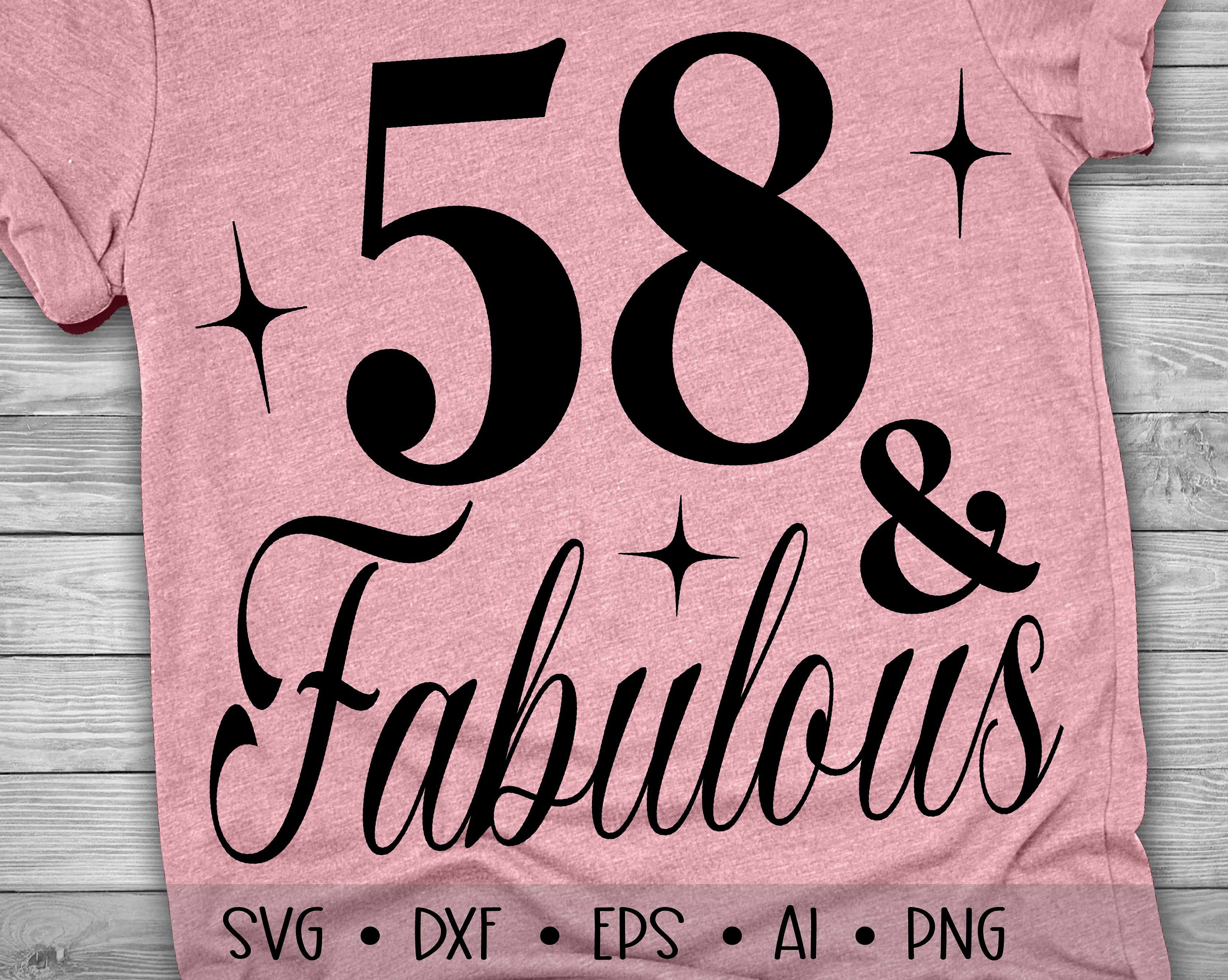 58 and Fabulous Svg Fifty Eight and Fabulous Svg Birthday | Etsy