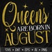 Queens Are Born in August Svg, Birthday Svg, August Queen Svg, Birthday ...