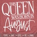 This Queen Was Born in August Svg, Birthday Svg, August Queen Svg ...