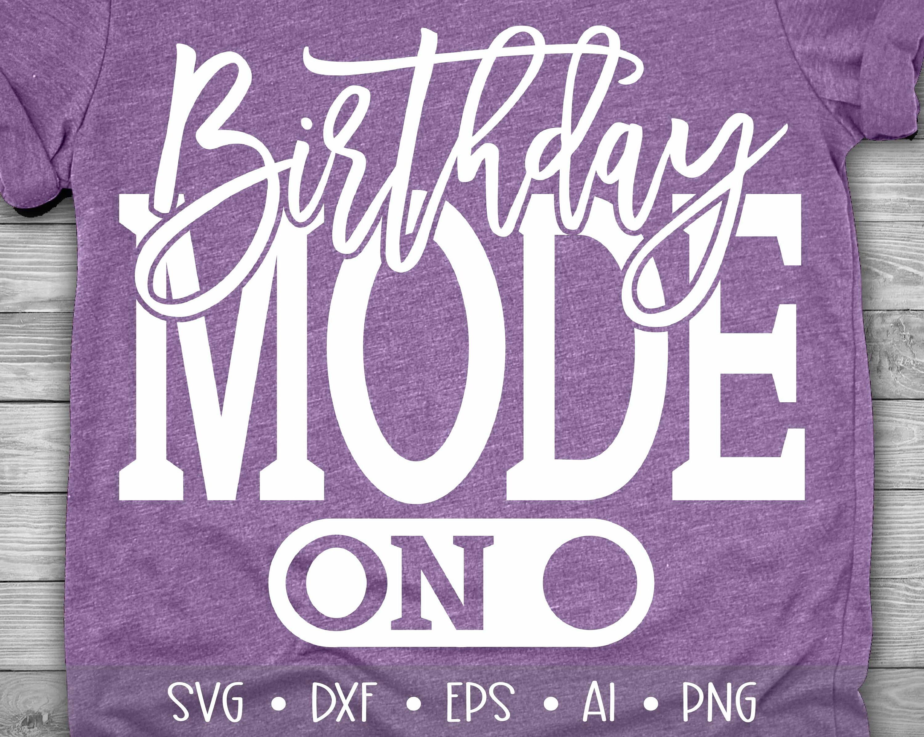 Birthday Mode on Svg Birthday Svg Birthday Saying Svg - Etsy