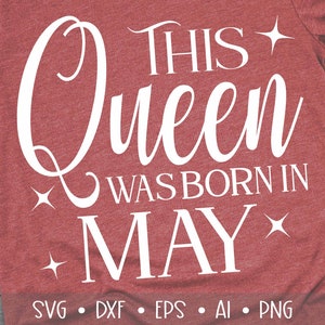 This Queen Was Born in May Svg, Birthday Svg, May Queen Svg, Birthday ...