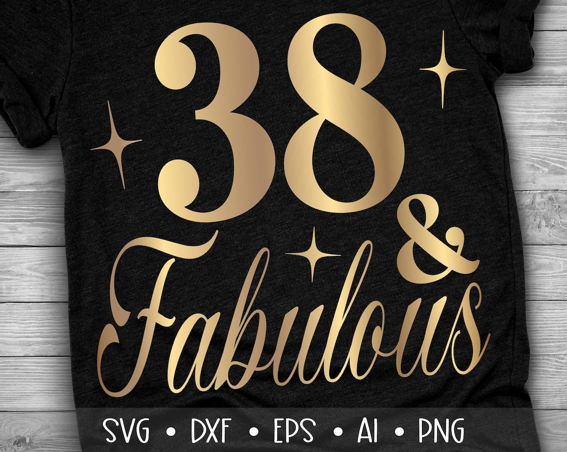 38 and Fabulous Svg Thirty Eight and Fabulous Svg Birthday - Etsy