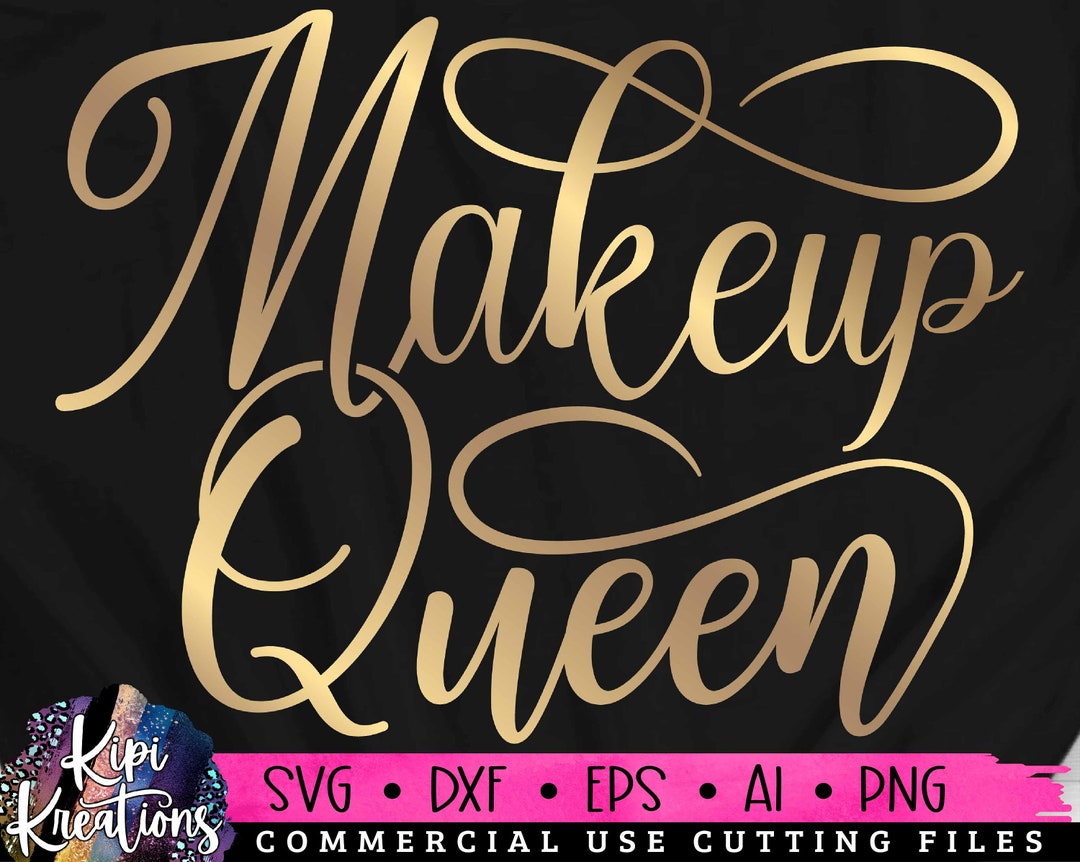 Makeup Queen Svg, Makeup SVG, Makeup Quotes, Beauty, Cosmetics Svg ...