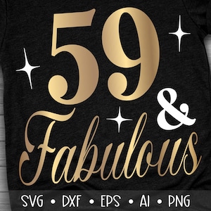 59 and Fabulous Svg Fifty Nine and Fabulous Svg Birthday | Etsy
