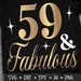 59 and Fabulous Svg Fifty Nine and Fabulous Svg Birthday | Etsy