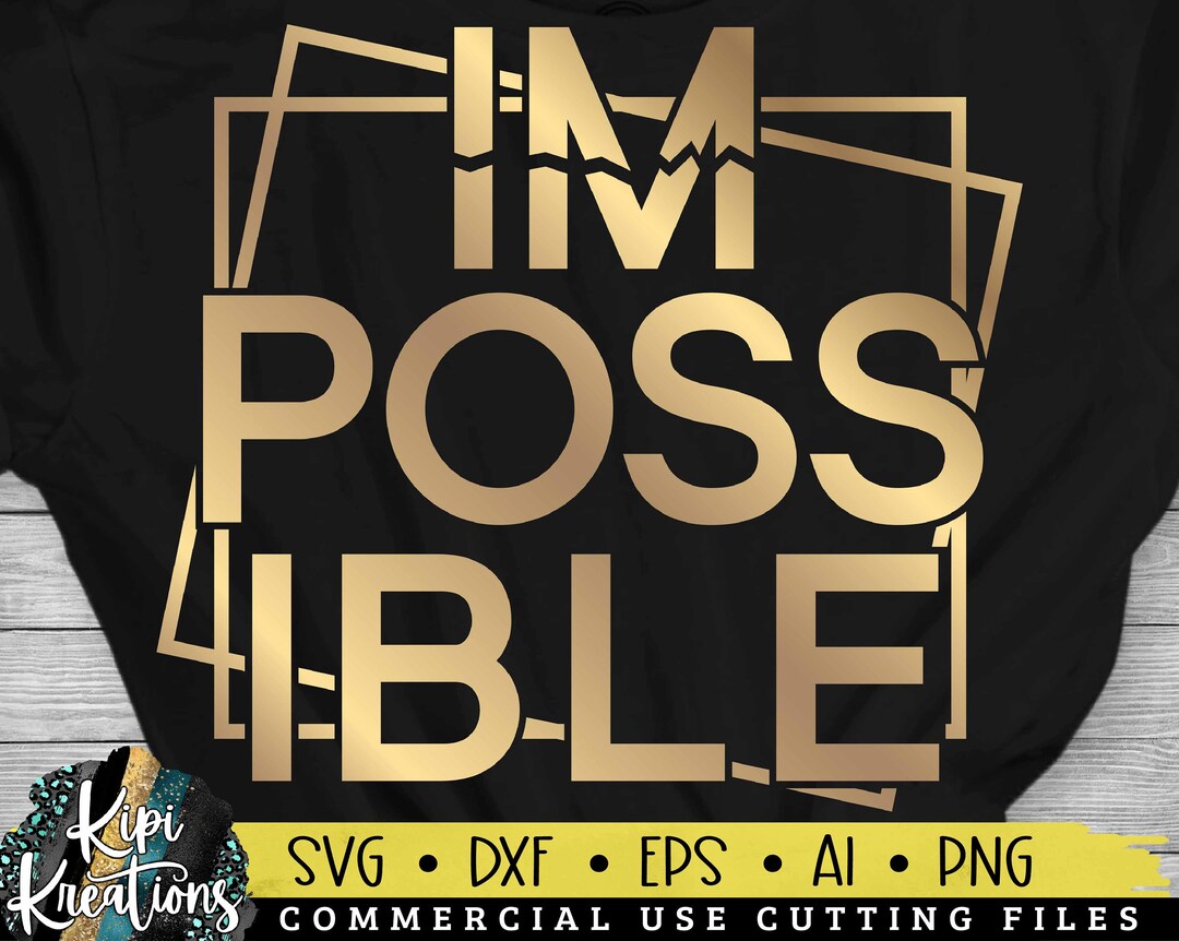 Impossible SVG, Motivational Svg, Inspirational SVG, Life Quotes Svg ...