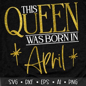 This Queen Was Born in April Svg, Birthday Svg, April Queen Svg ...
