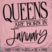Queens Are Born in January Svg, Birthday Svg, January Queen Svg ...