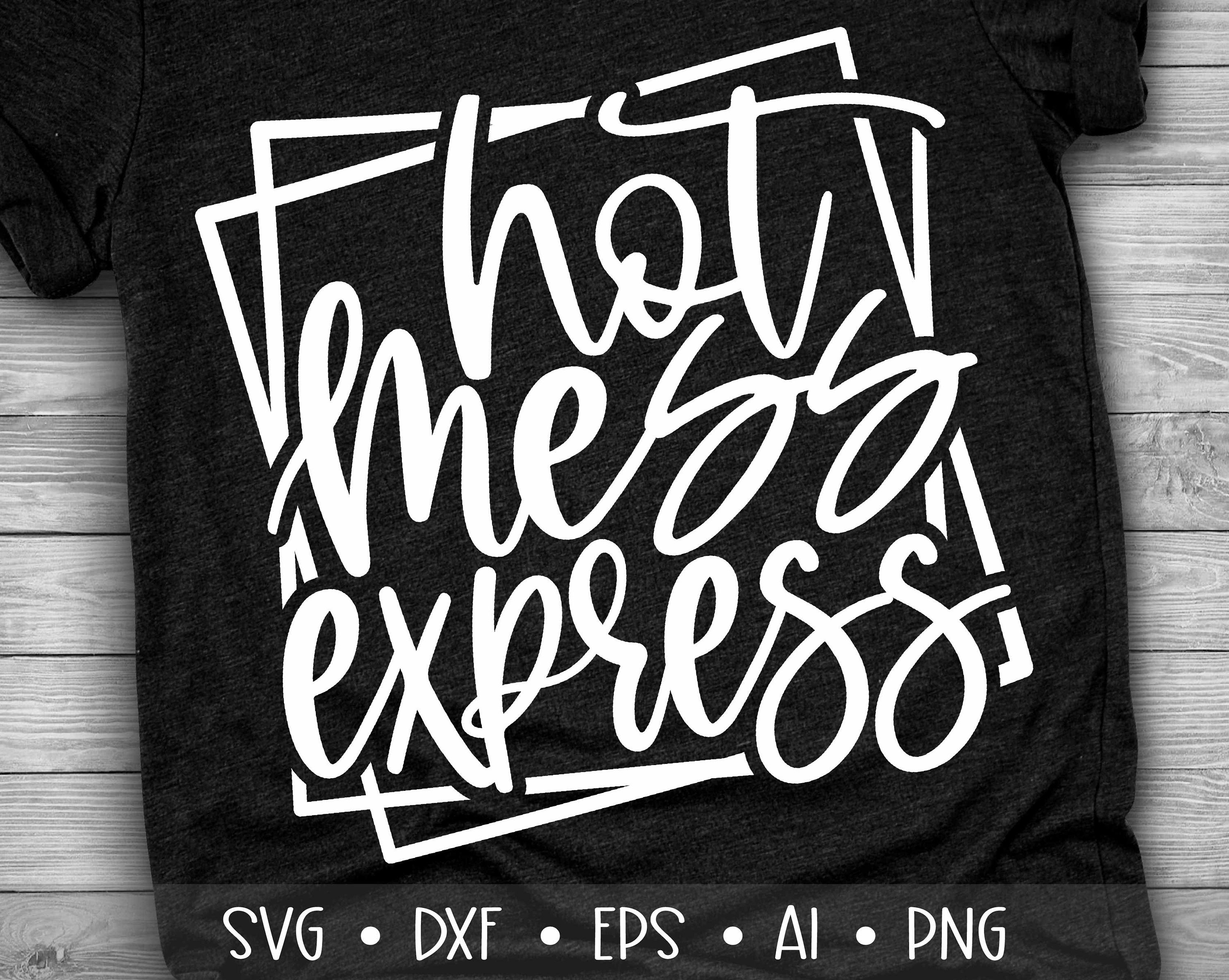 Hot Mess Express Svg Hot Mess Svg Funny Svg Sarcastic Svg | Etsy