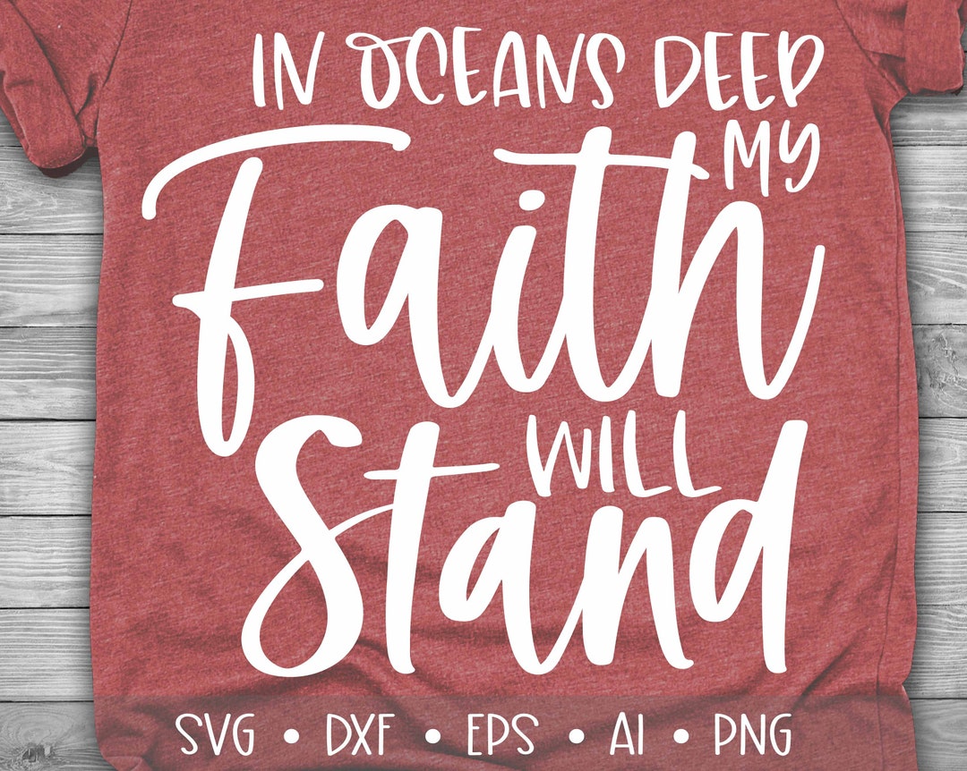 In Oceans Deep My Faith Will Stand Svg, Faith Svg, Jesus Svg ...