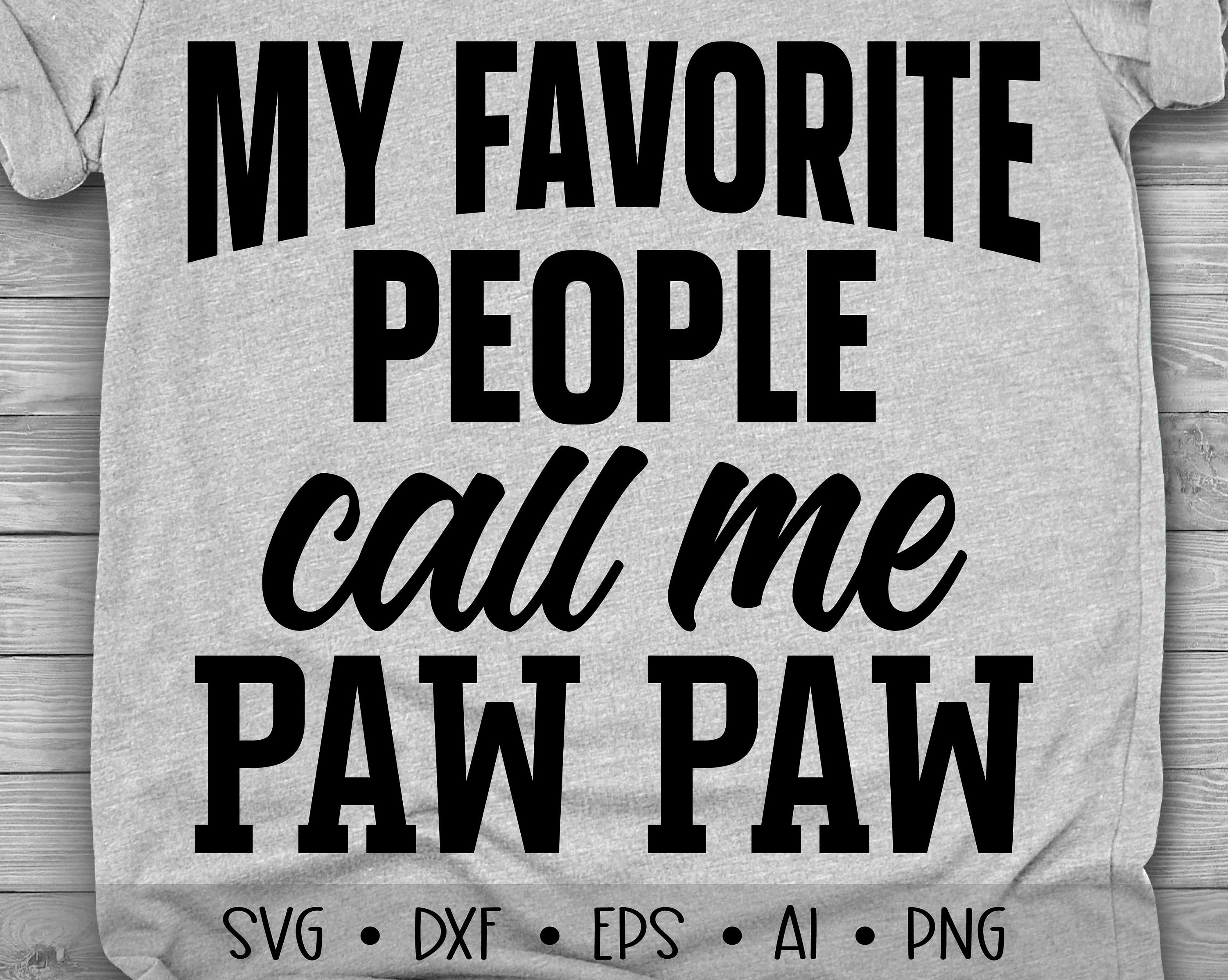 My Favorite People Call me Pawpaw Svg Paw Paw Svg Grandpa | Etsy