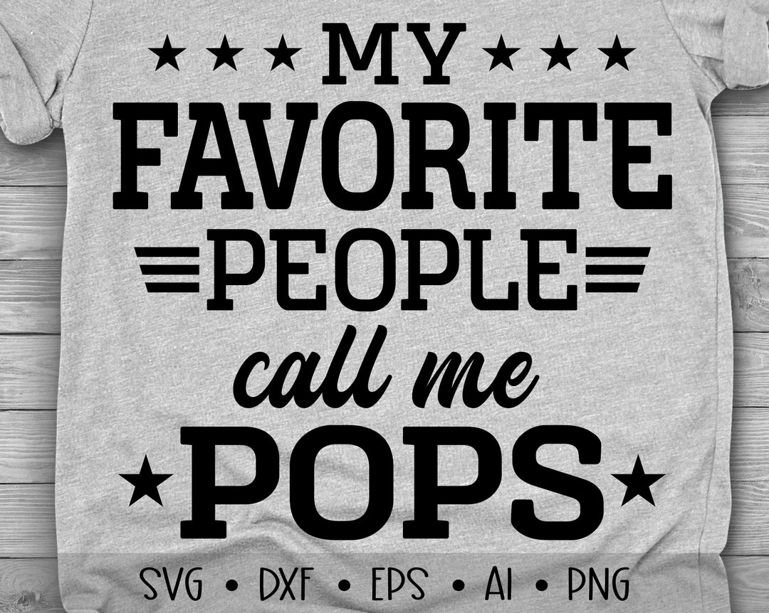 My Favorite People Call Me Pops Svg, Pops Svg, Dad Svg, Papa Svg ...