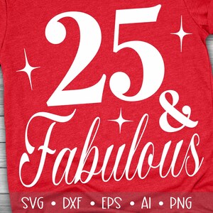 25 and Fabulous Svg, Twenty Five and Fabulous Svg, Birthday Queen Svg ...