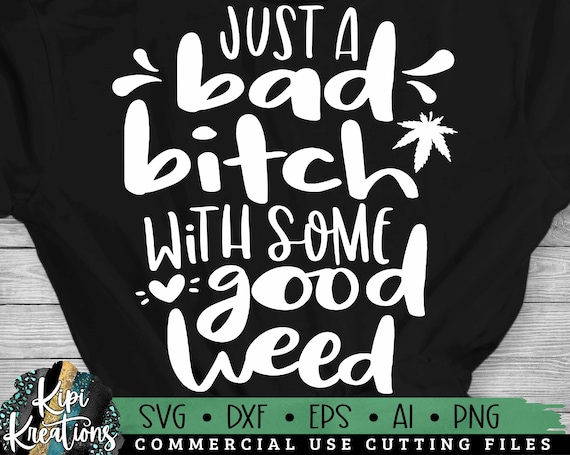 Bad Bitch with some Good Weed SVG Weed SVG Marijuana SVG | Etsy