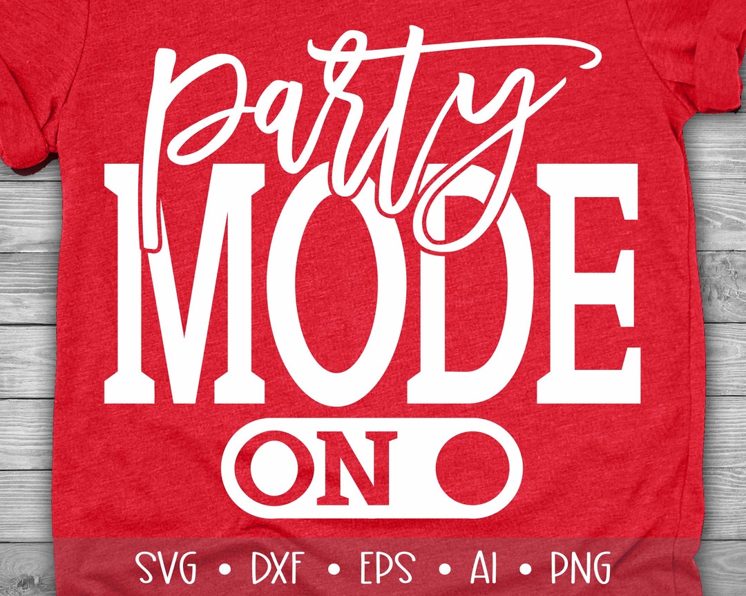 Party Mode on Svg, Party Svg, Girls Night Svg, Girls Trip Svg, Birthday ...