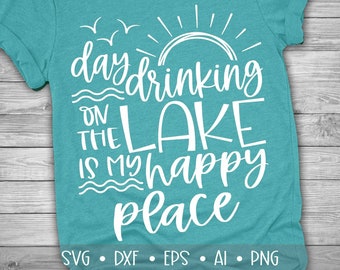 Day Drinking on the Lake Svg, Lake Svg, Summer Svg, Vacation Svg, the ...