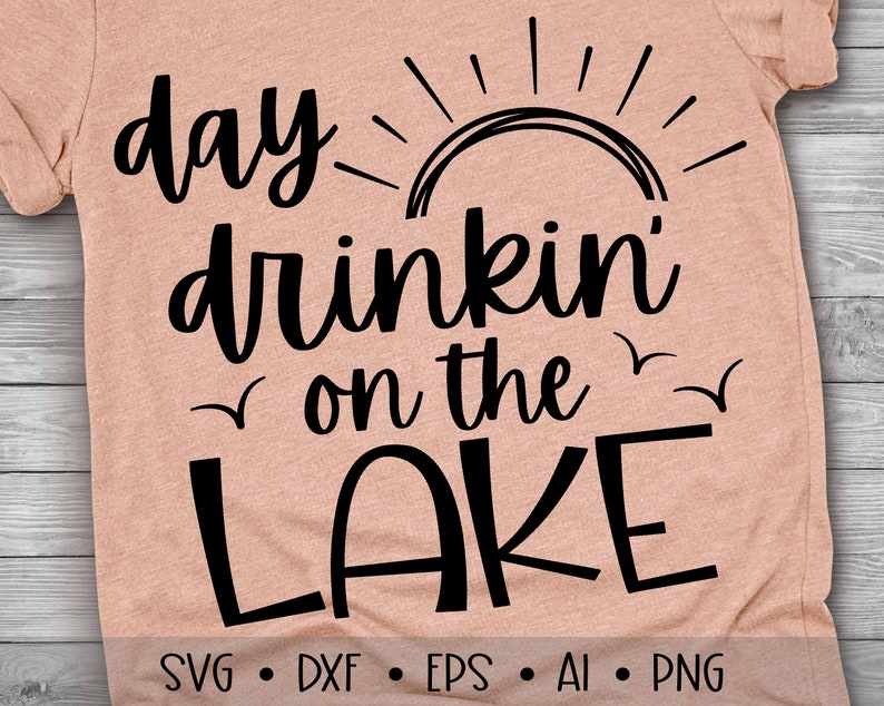 Day Drinkin on the Lake Svg Lake Svg Summer Svg Vacation | Etsy