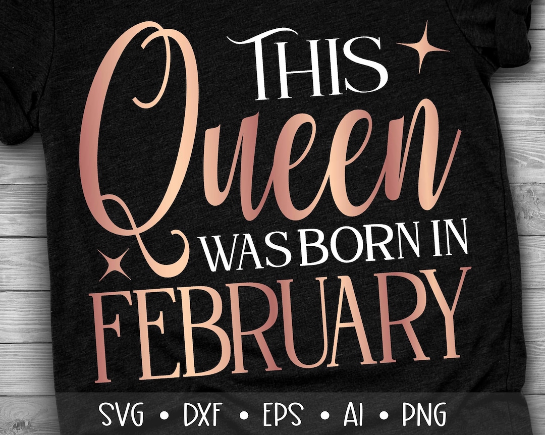 This Queen Was Born in February Svg, Birthday Svg, February Queen Svg ...