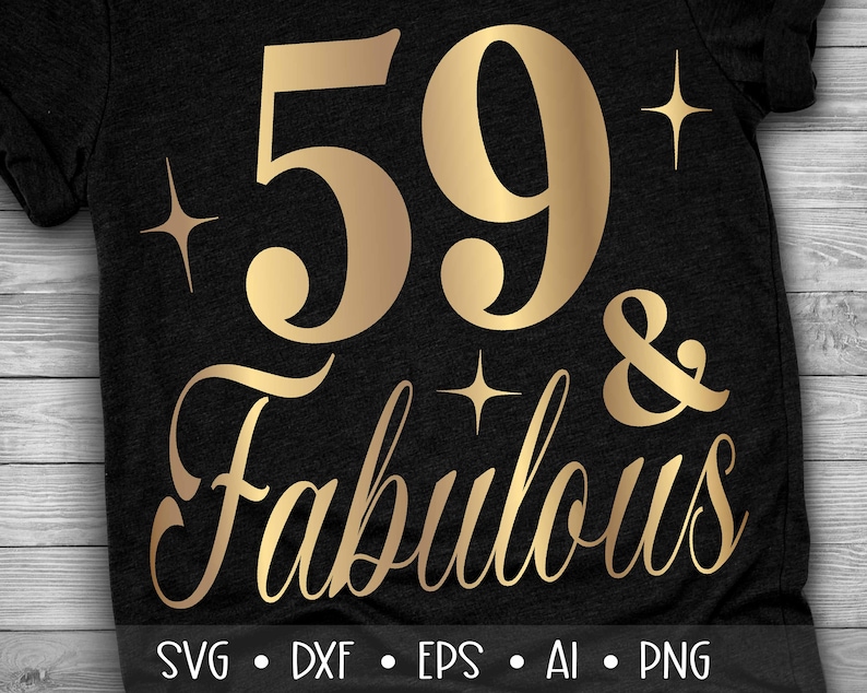 59 and Fabulous Svg Fifty Nine and Fabulous Svg Birthday - Etsy