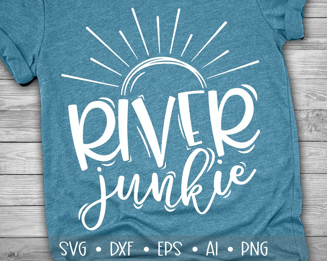 River Junkie Svg, River Svg, Summer Svg, Summer Time Svg, Vacation Svg ...