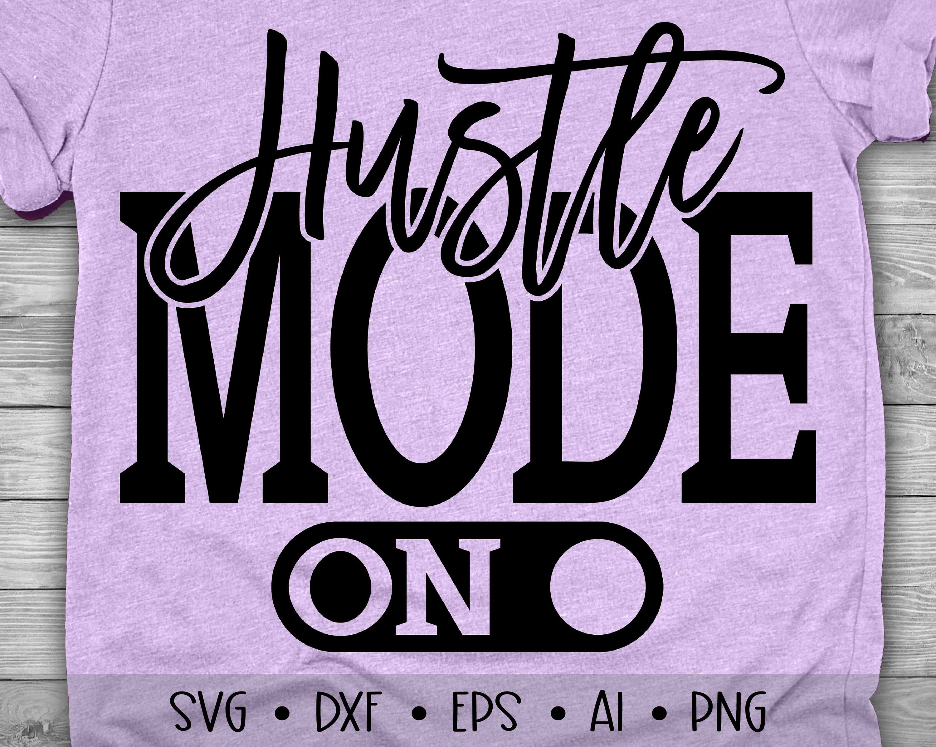 Hustle Mode On Boss Svg Inspirational Svg Motivational Svg | Etsy