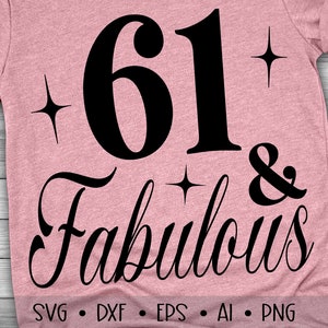 61 and Fabulous Svg, Sixty One and Fabulous Svg, Birthday Queen Svg ...