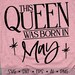 This Queen Was Born in May Svg, Birthday Svg, May Queen Svg, Birthday ...