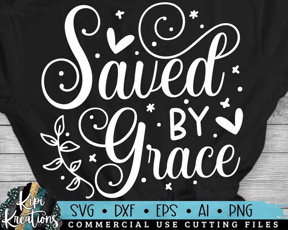 Saved by Grace Svg Religious SVG Christian Svg Faith Svg | Etsy