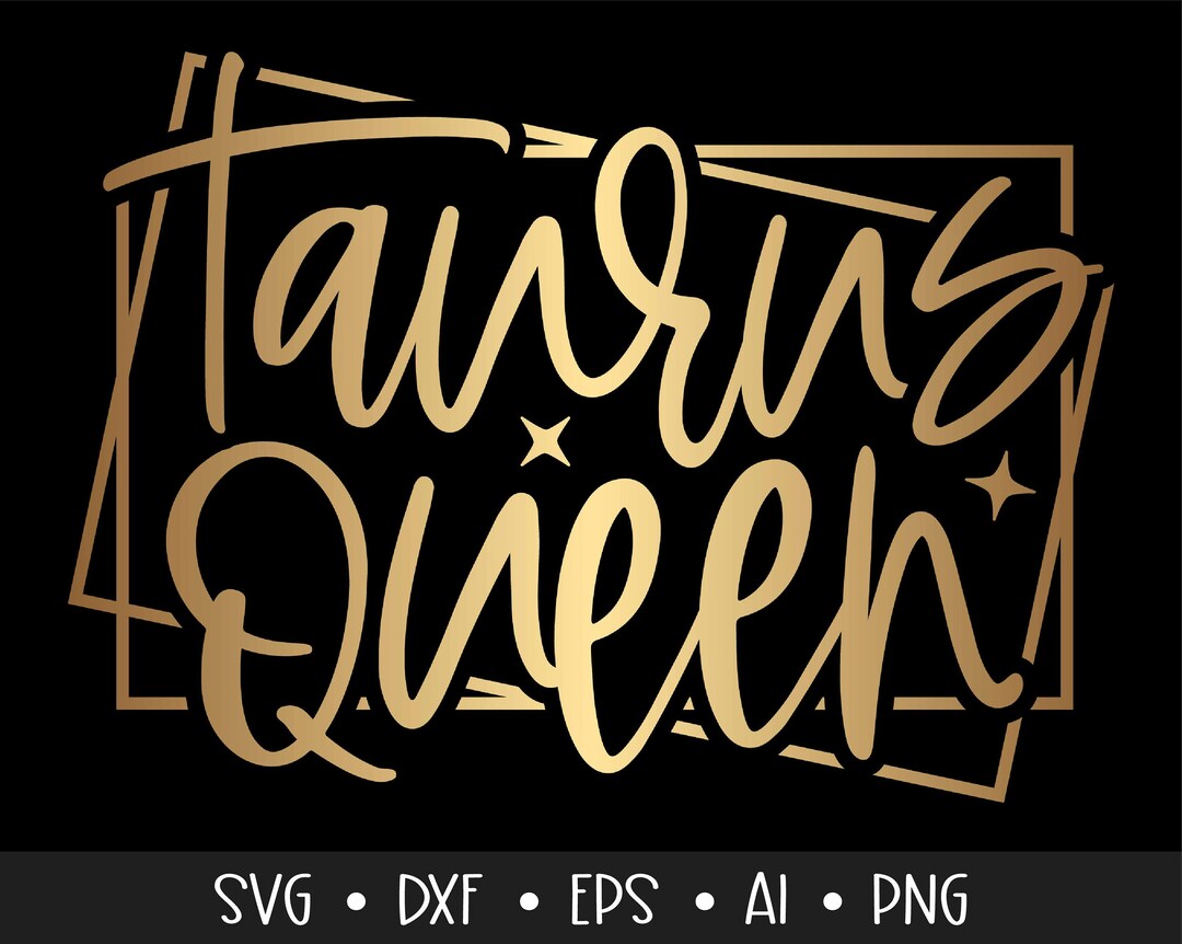 Taurus Queen Svg, Zodiac Svg, Horoscope Svg, Birthday Queen Svg, My ...