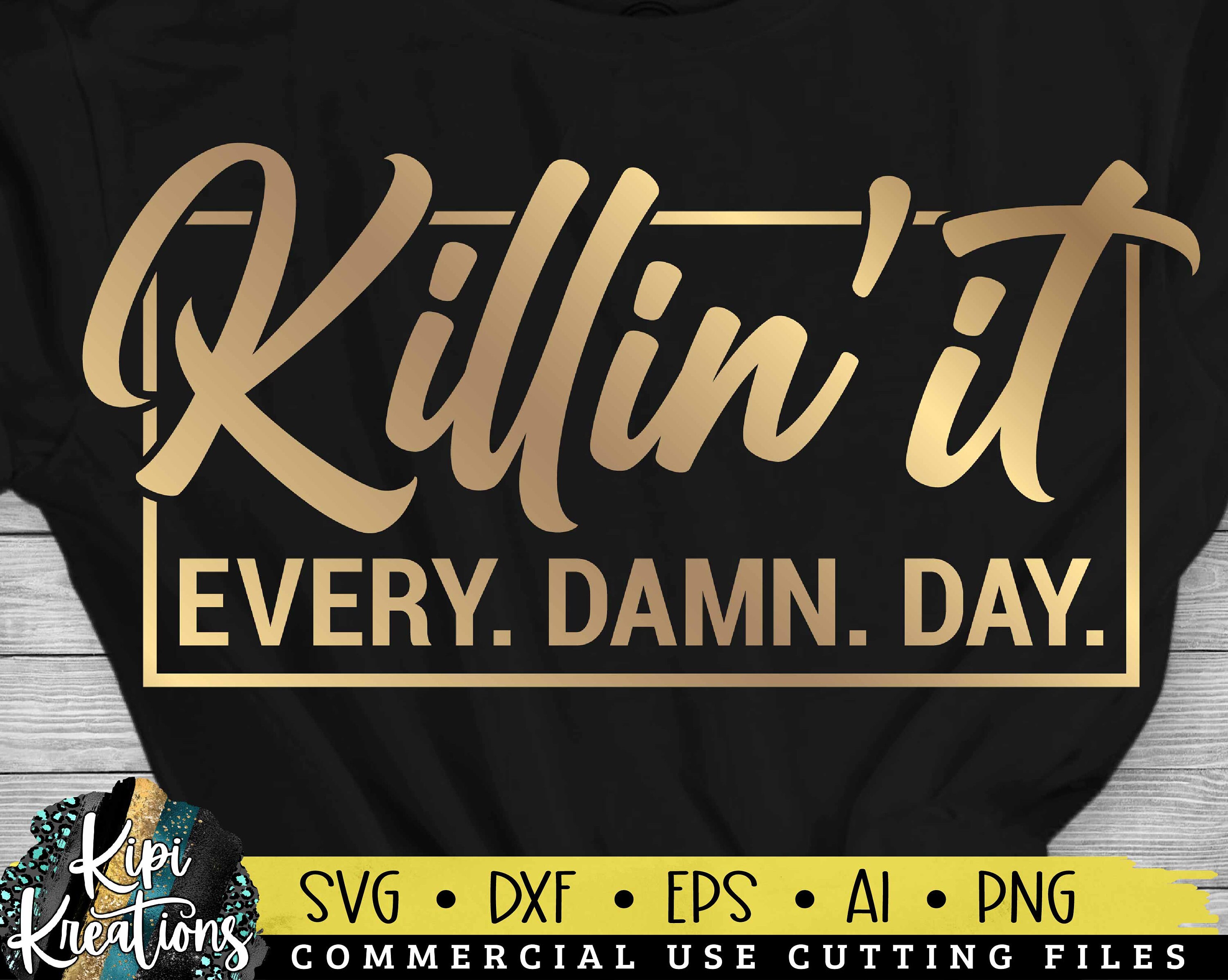 Killin' It Every Damn Day SVG Motivational Svg - Etsy