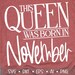 This Queen Was Born in November Svg, Birthday Svg, November Queen Svg ...