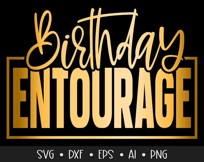 Birthday Entourage Svg Birthday Svg Birthday Saying Svg - Etsy
