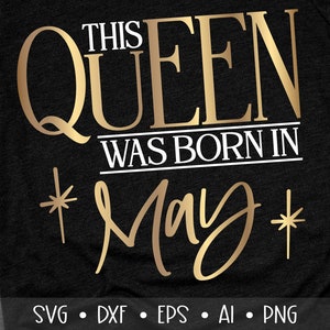 This Queen Was Born in May Svg, Birthday Svg, May Queen Svg, Birthday ...