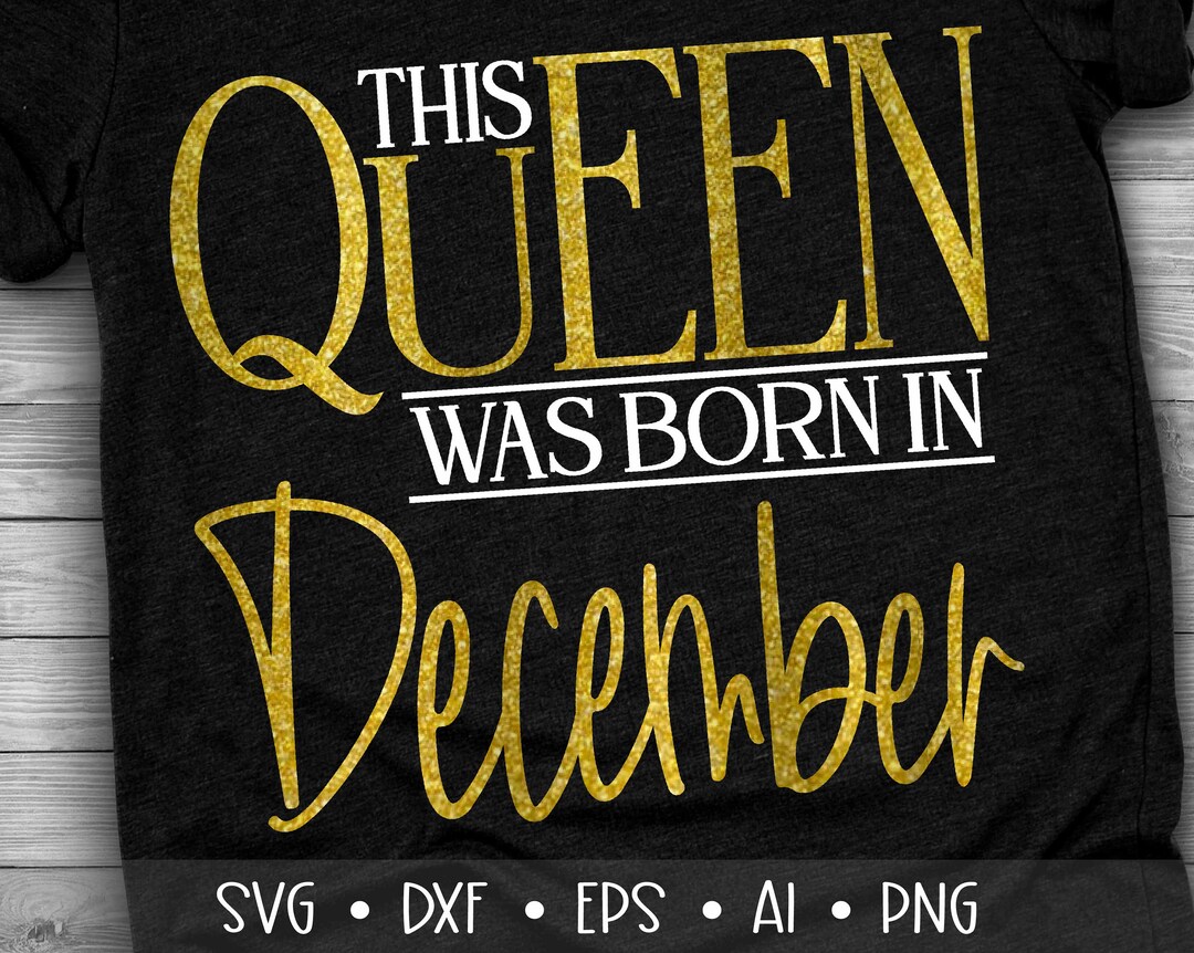 This Queen Was Born in December Svg, Birthday Svg, December Queen Svg ...