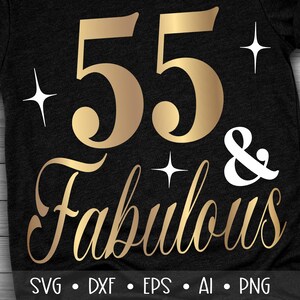55 and Fabulous Svg, Fifty Five and Fabulous Svg, Birthday Queen Svg ...