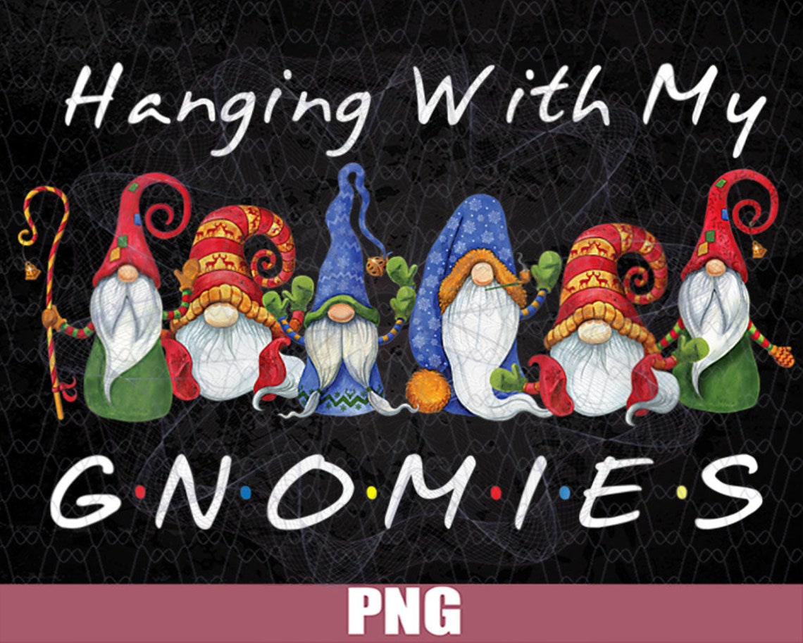 Hanging With My Gnomies PNG Format Gnomes Merry Christmas | Etsy