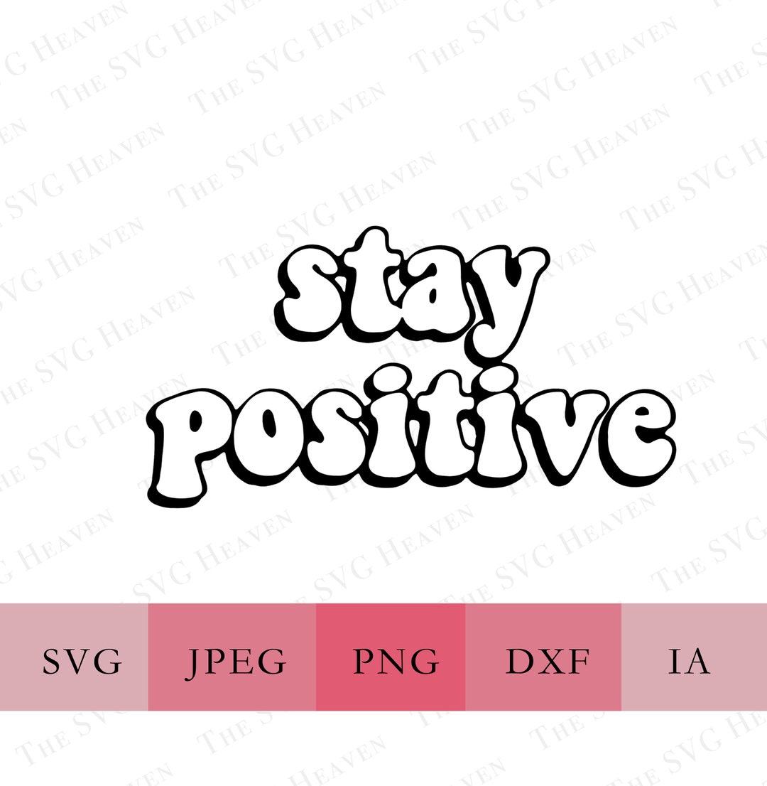 Stay Positive SVG PNG JPEG Vector Image Instant Download - Etsy