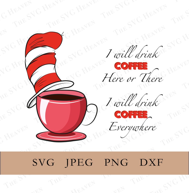 Dr Seuss Sam I Am I Will Drink Coffee Cat in the Hat SVG PNG JPEG ...