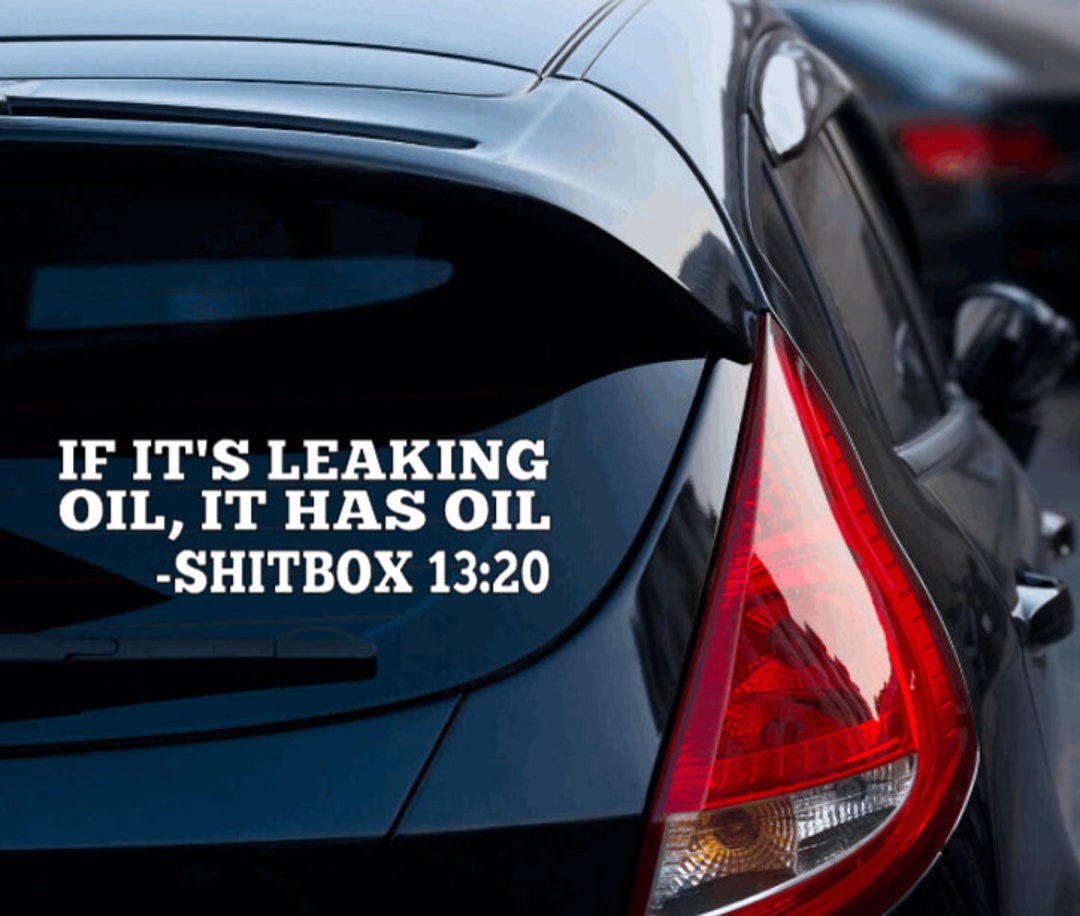 If It's Leaking Oil It Has Oil Shitbox 13 20, Car Decal, Bumper Sticker ...