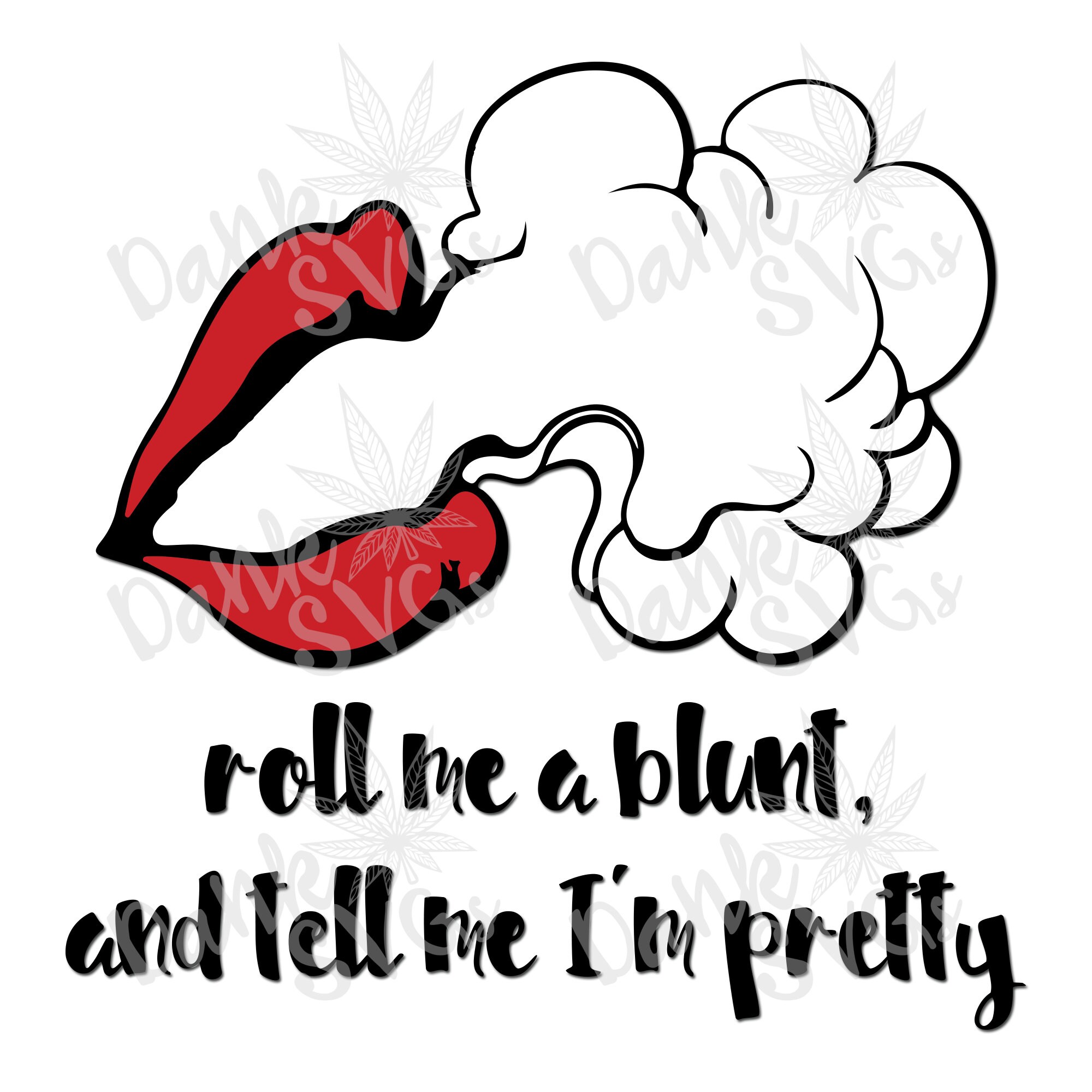 Roll Me a Blunt, and Tell Me I'm Pretty SVG/JPEG/PNG - Etsy