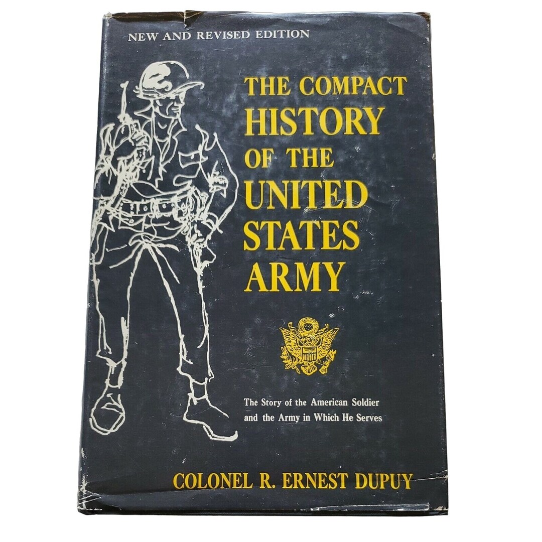 A Compact History of the United States Army by Col. R. Ernest Dupuy ...