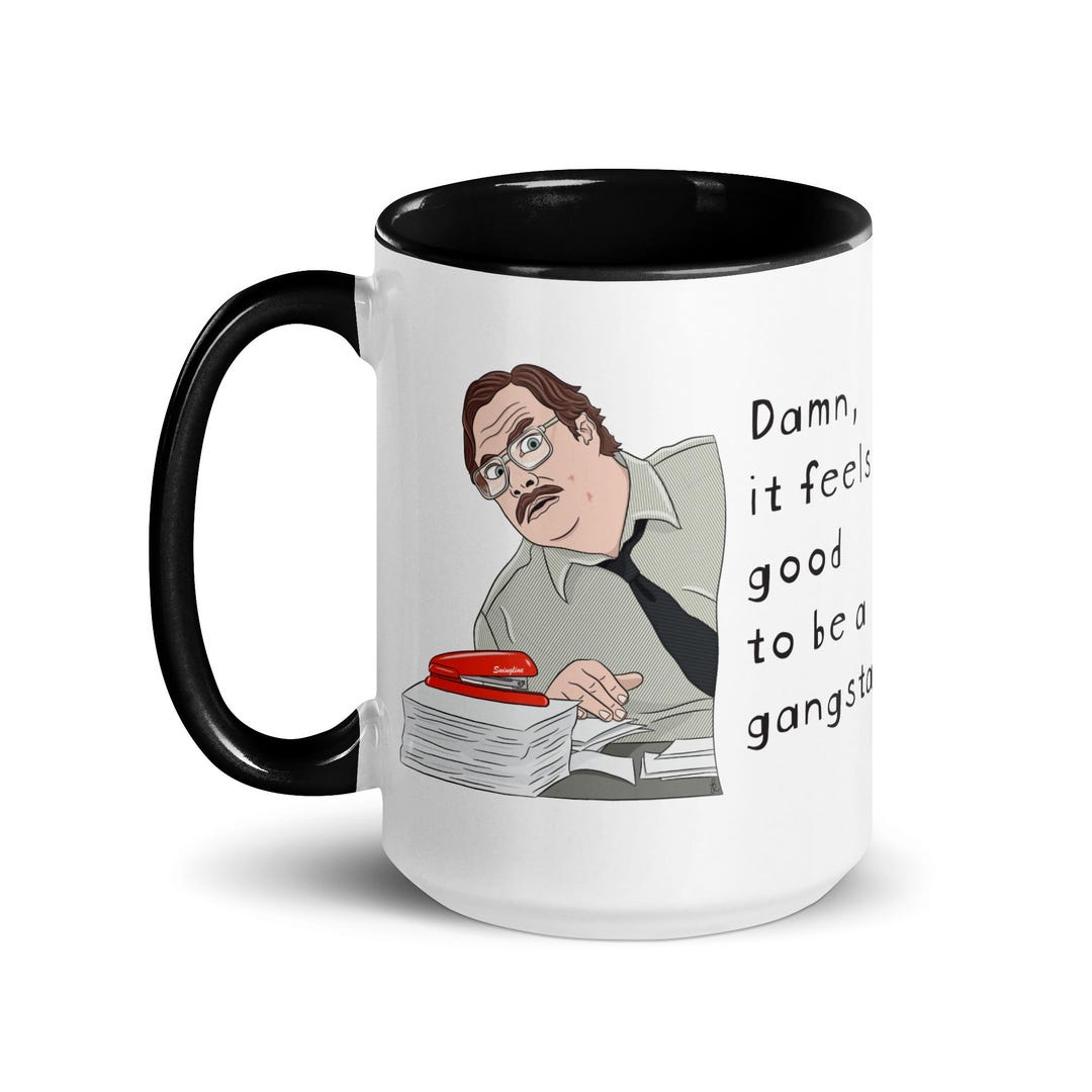 Milton Office Space “damn It Feels Good to Be a Gangsta” Coffee Cup ...