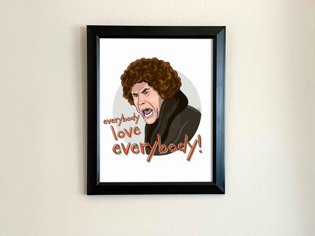 Will Ferrell Everybody Love Everybody Fine Art Print | Original ...