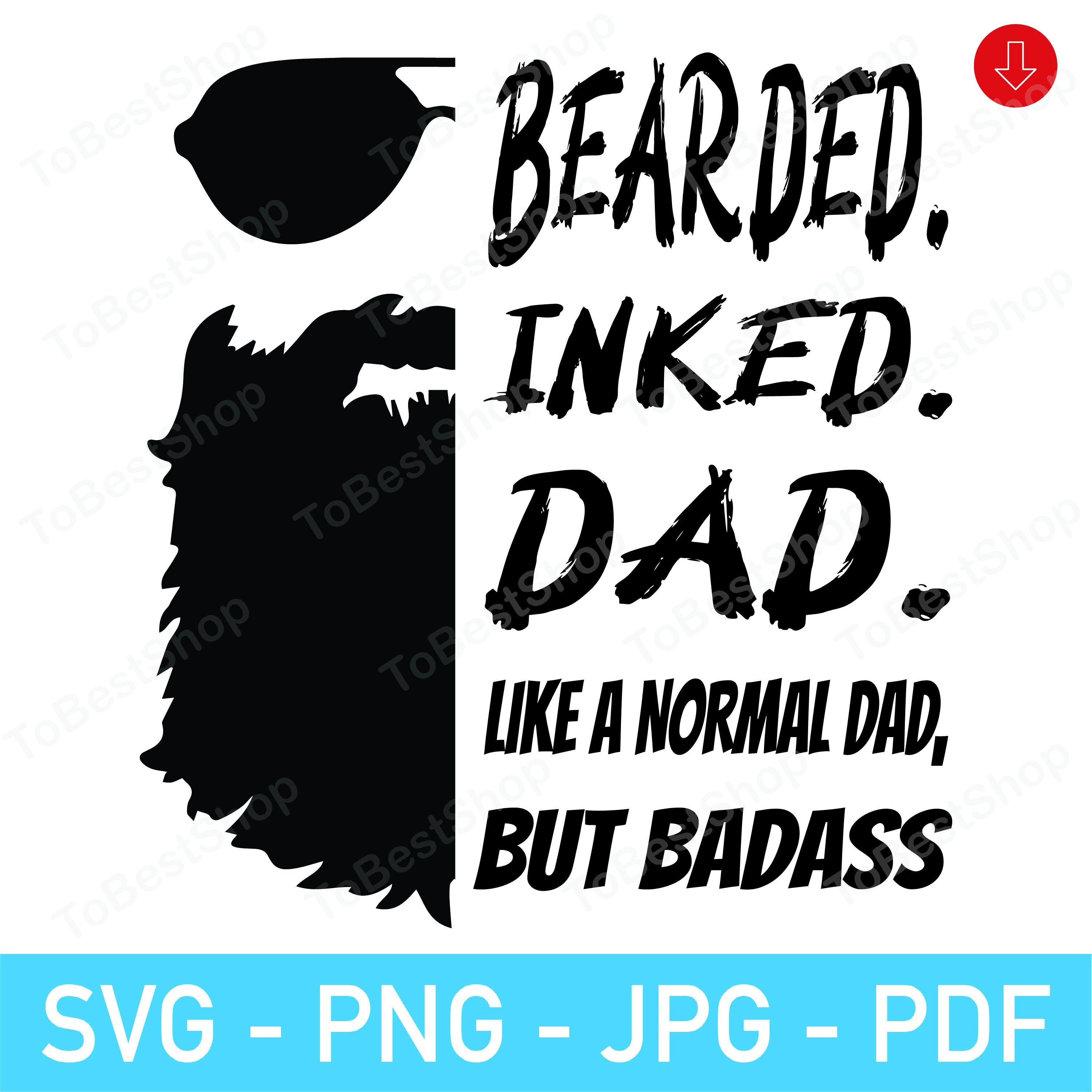 Bearded Inked Dad Svgbearded Inked Dad Like A Normal Dad but - Etsy