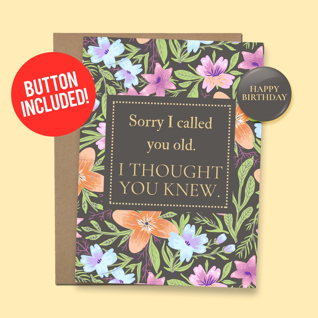 Funny Birthday Card "i'm Sorry I Called You Old" Getting Older Gift ...