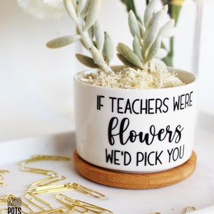 If Teachers Were Flowers We'd Pick You, Teacher Appreciation, Teacher ...