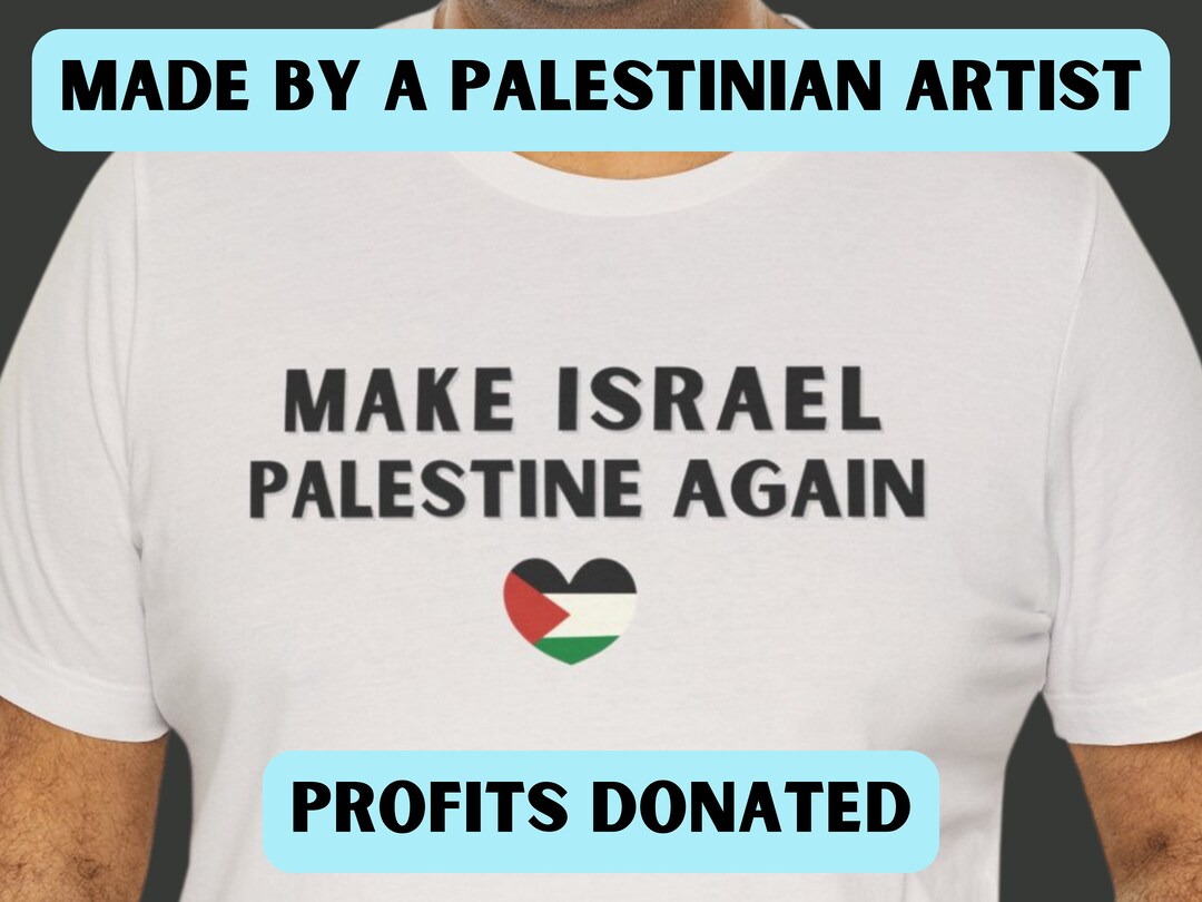 Make Israel PALESTINE Again | Pali Flag Shirt | Palestinian Artist ...