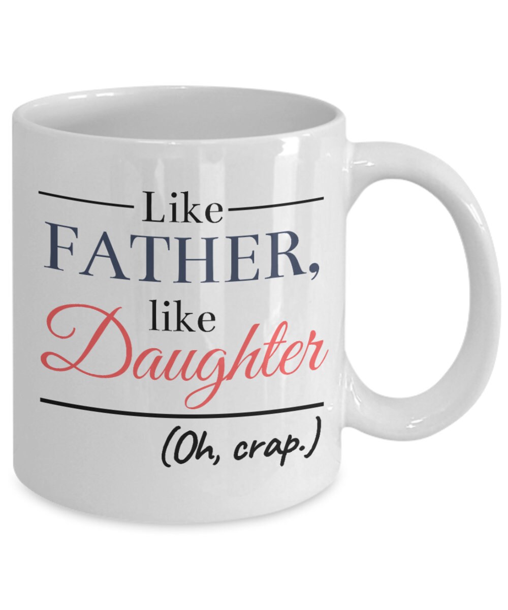 Dad To Daughter Ts Coffee Mug Like Father Like Daughter Etsy