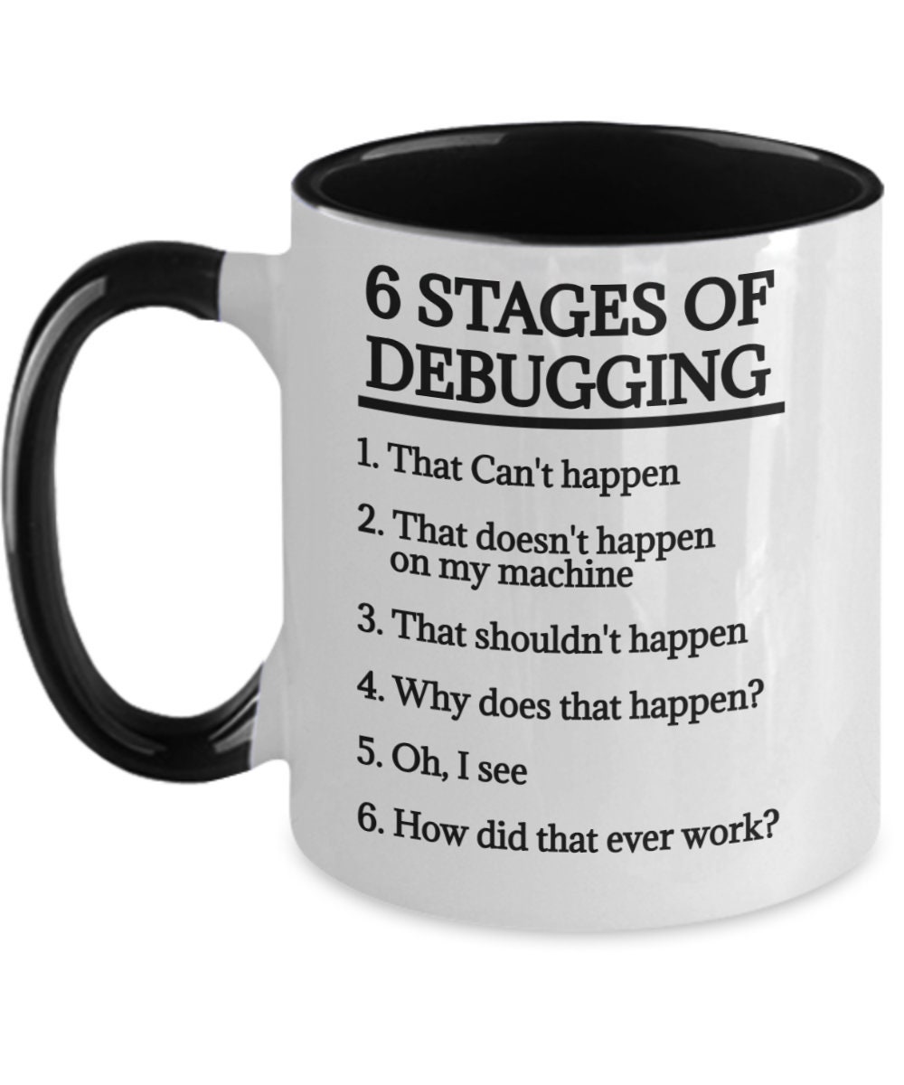 Programming Gifts 6 Stages of Debugging Birthday Christmas Gift Idea ...